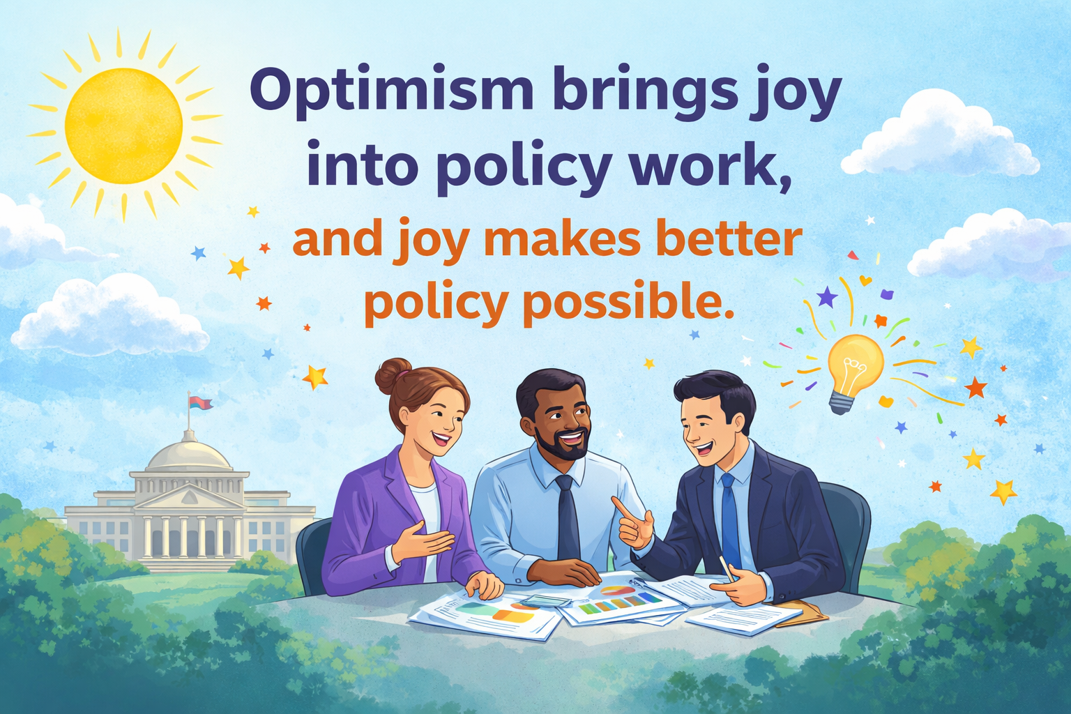 Optimism and Joy as Forces for Great Policymaking