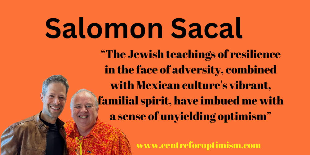 Salomon Sacal's Optimism is Rooted in Mexican and Jewish Culture